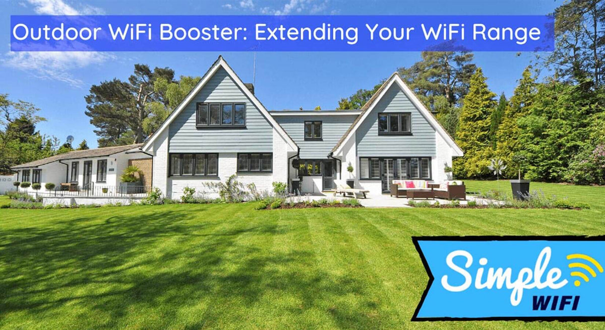 Outdoor WiFi Booster: Extending Your WiFi Range